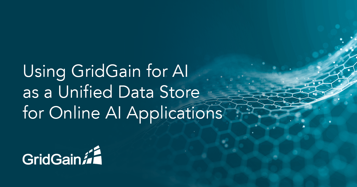 Using GridGain for AI as a Unified Data Store for Online AI Applications